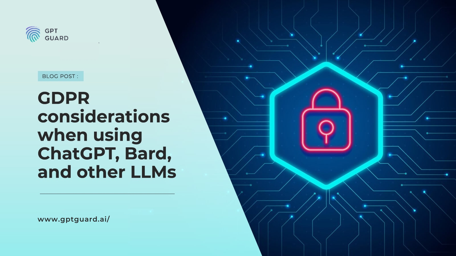 GDPR Considerations When Using ChatGPT, Bard, And Other LLMs - GPT Guard